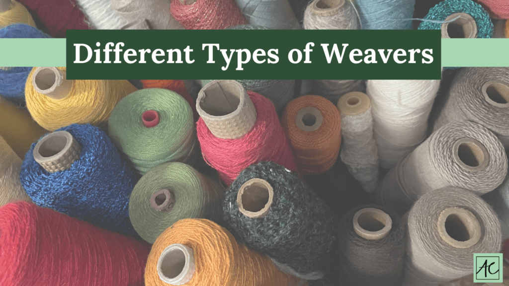 Different Types of Weavers - Acton Creative