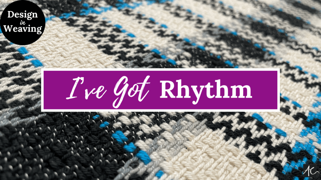 Design in Weaving: I've Got Rhythm - Acton Creative