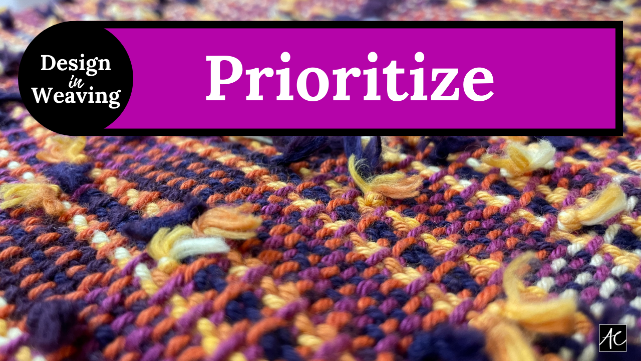 Design in Weaving: Prioritize - Acton Creative