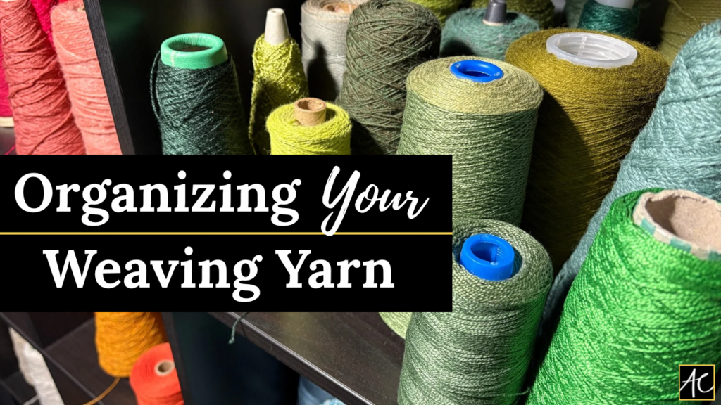 Organizing Your Weaving Yarn - Acton Creative