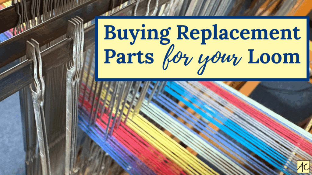 Buying Replacement Parts for Your Loom - Acton Creative
