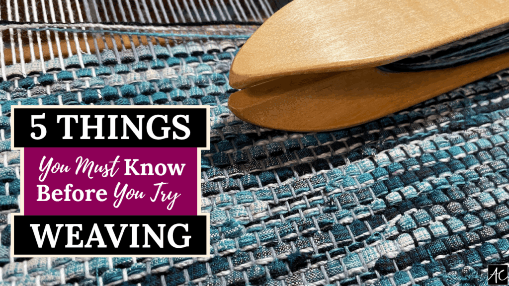 5 Things You Must Know Before You Try Weaving - Acton Creative
